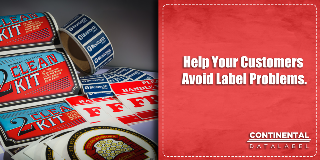 Help Your Customers Avoid Label Problems! - Continental Datalabel